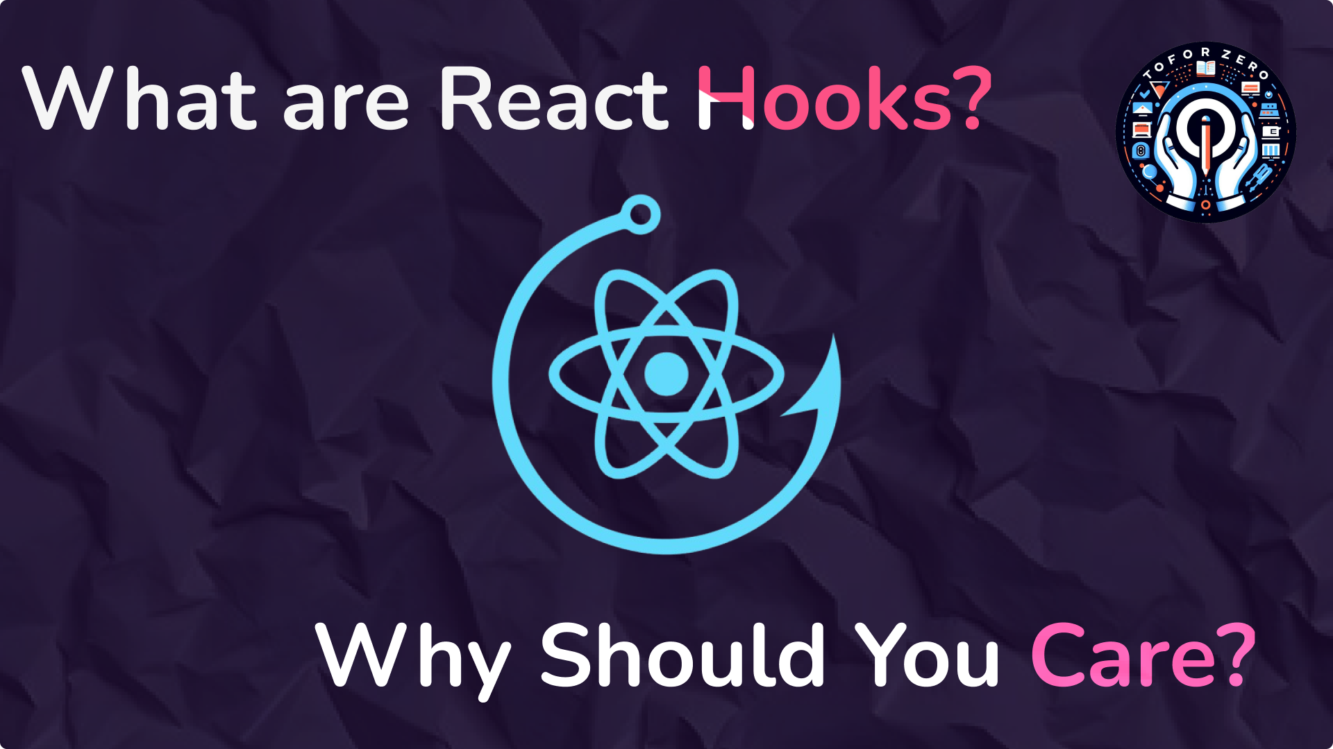 🎣 What are React Hooks? And Why Should You Care? | To For Zero